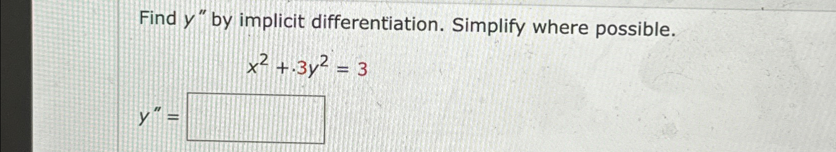 Solved Find y " ﻿by implicit differentiation. Simplify where | Chegg.com