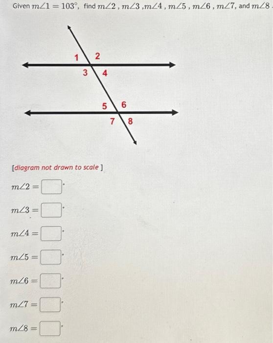 Solved Given m∠1=103∘, find m∠2,m∠3,m∠4,m∠5,m∠6,m∠7, and m∠8 | Chegg.com