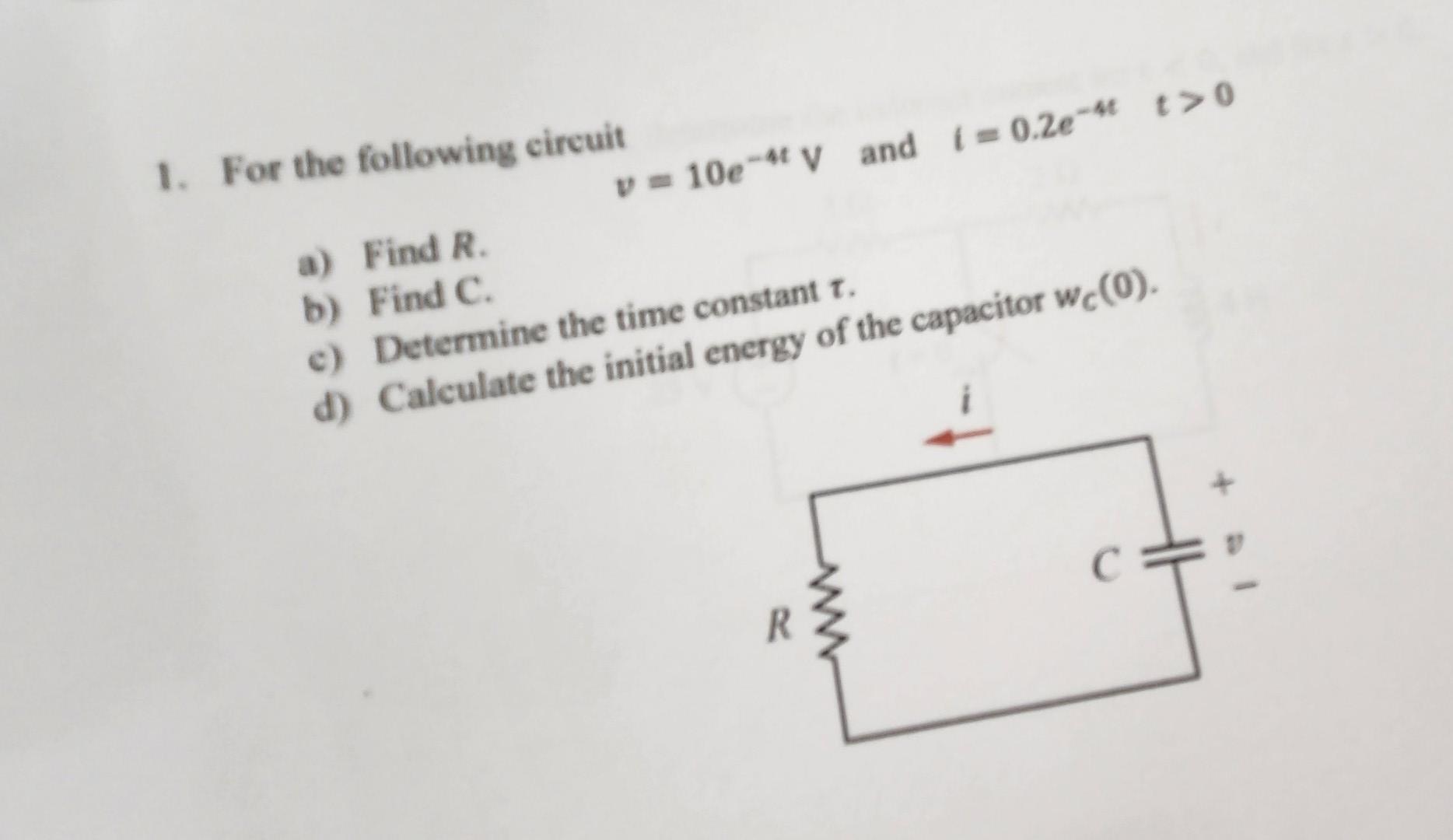 Solved 1. For the following eircuit v=10e−4t V and | Chegg.com