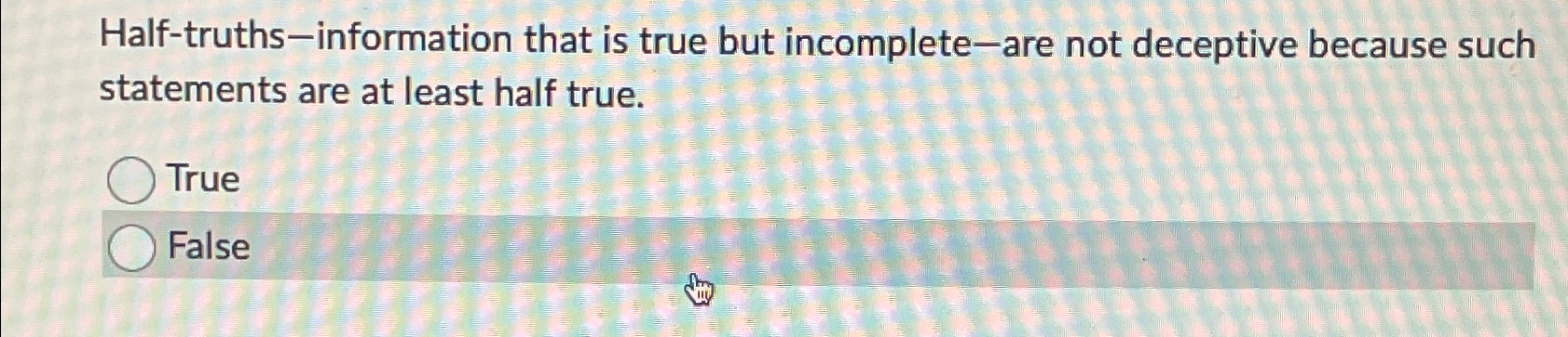 Solved Half-truths-information that is true but | Chegg.com