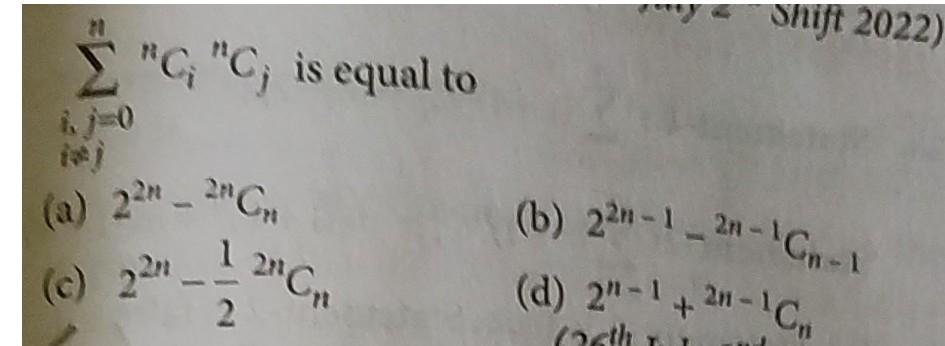 Solved ∑i,j=0nnCinCj is equal to i=j (a) 22n−2nCn (c) | Chegg.com