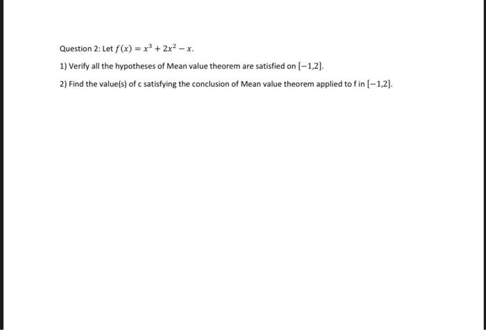 Solved Question 2: Let f(x)=x3+2x2−x. 1) Verify all the | Chegg.com