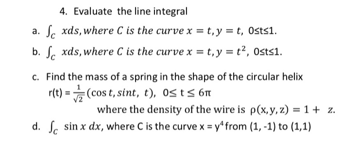 Solved 4. Evaluate the line integral a. . xds, where C is | Chegg.com