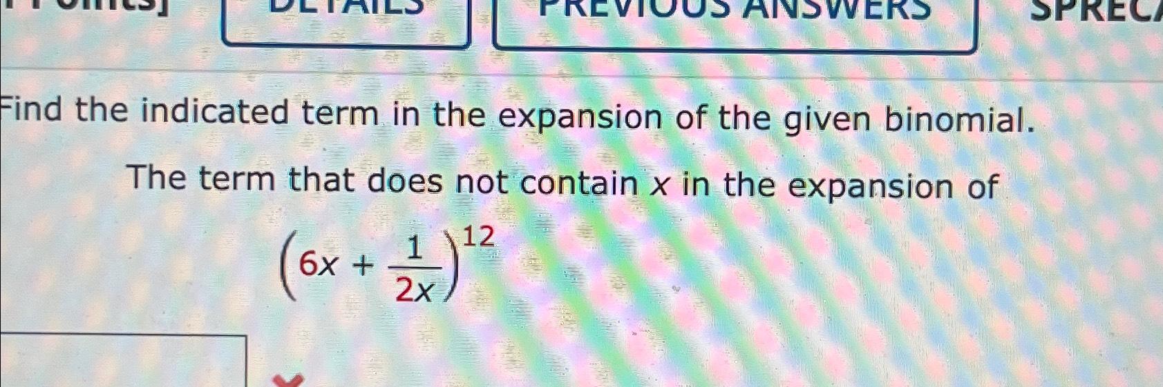 Solved Find the indicated term in the expansion of the given | Chegg.com