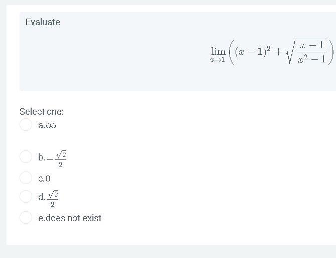 Solved Evaluate limx→1((x−1)2+x2−1x−1) Select one: a. ∞ b. | Chegg.com