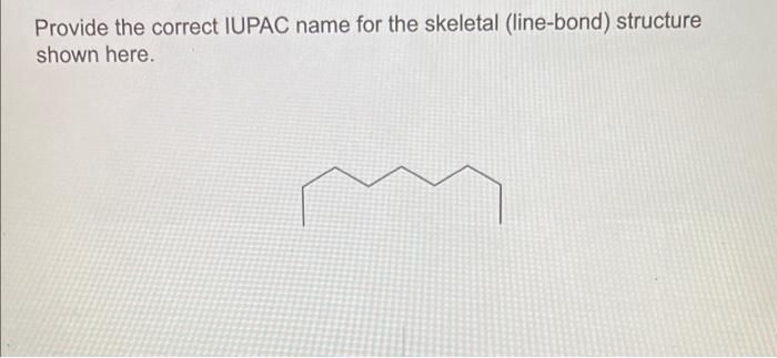Solved Provide the correct IUPAC name for the skeletal | Chegg.com