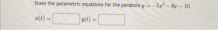 Solved State the parametric equations for the parabola | Chegg.com