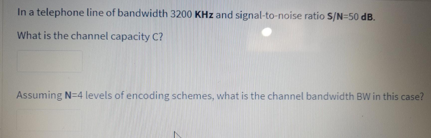 Solved In a telephone line of bandwidth 3200 KHz and | Chegg.com