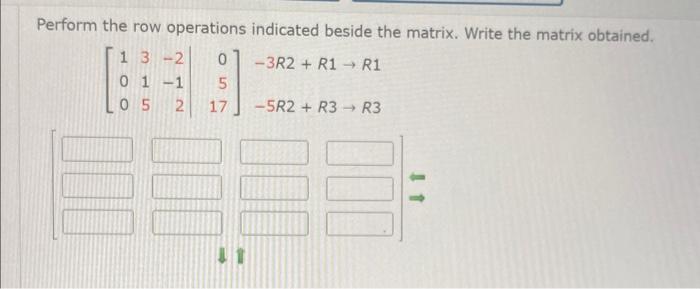 Solved Perform the row operations indicated beside the | Chegg.com