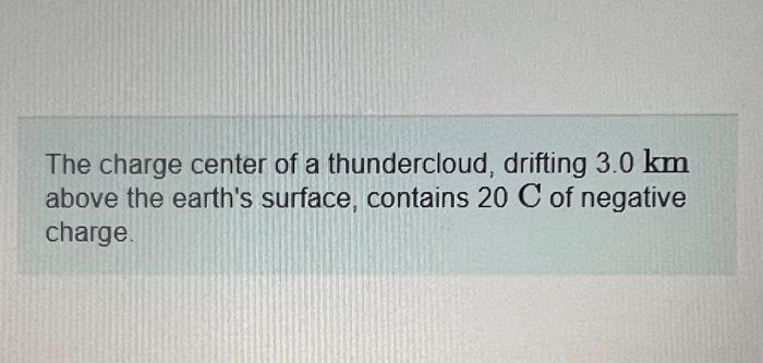 Solved The charge center of a thundercloud, drifting 3.0 km | Chegg.com