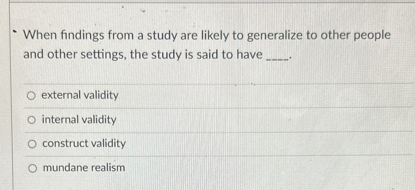 Solved When findings from a study are likely to generalize | Chegg.com