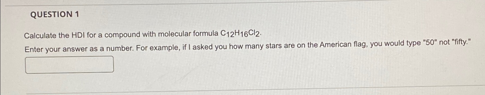 Solved QUESTION 1Calculate the HDI for a compound with | Chegg.com