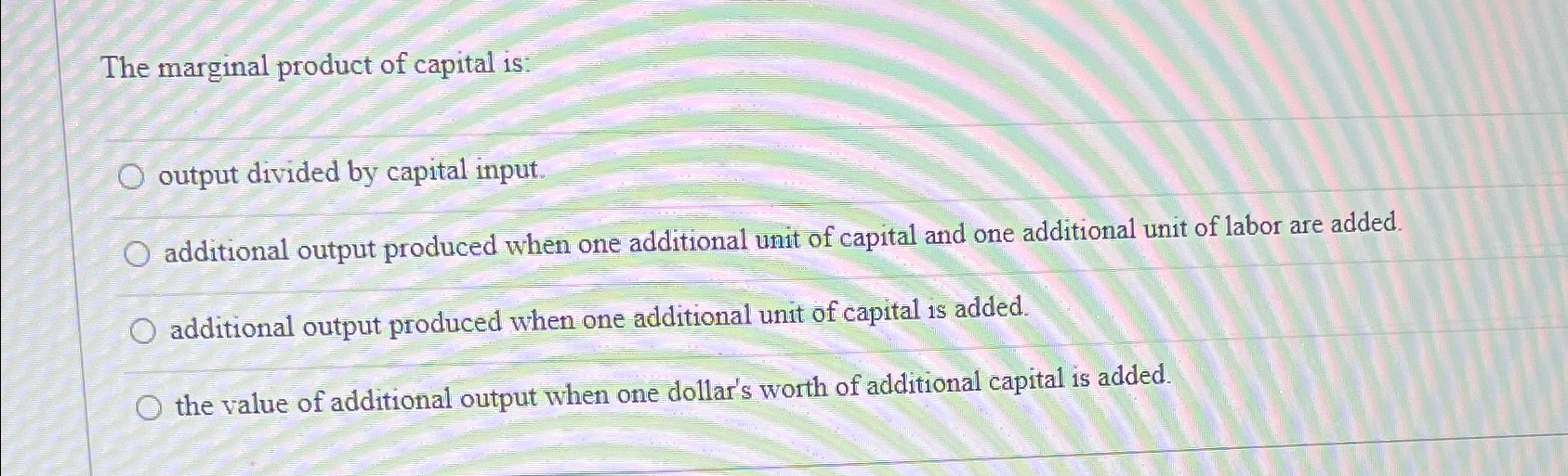 Solved The marginal product of capital is:output divided by | Chegg.com