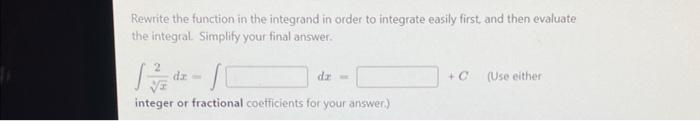 Solved Rewrite the function in the integrand in order to | Chegg.com