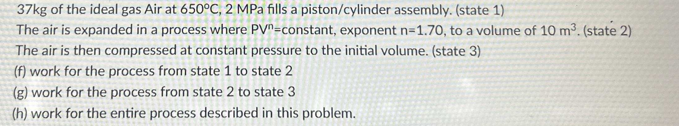 Solved 37 ﻿kg of the ideal gas Air at 650°C,2MPa fills a | Chegg.com