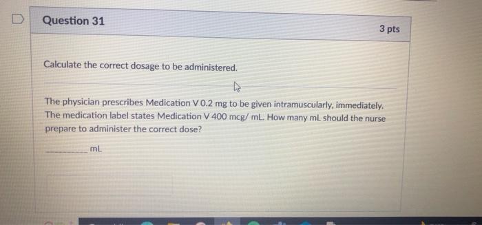 Solved Question 31 Calculate the correct dosage to be | Chegg.com
