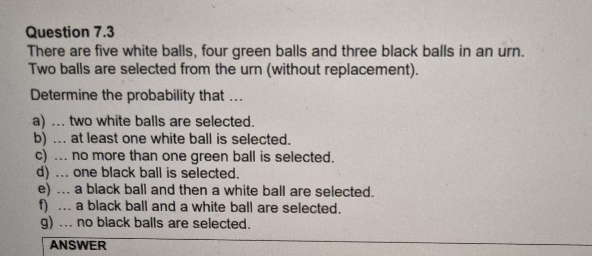 Solved Question 7.3There are five white balls, four green | Chegg.com