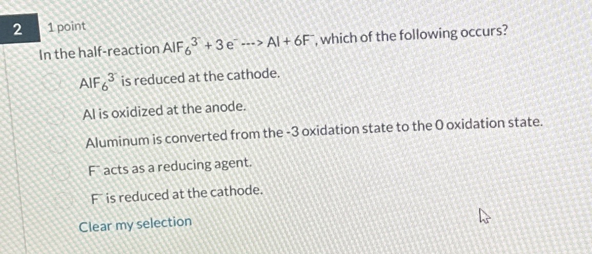 Solved 21 ﻿pointIn the half-reaction AlF63+3e-cdotsAAl+6F, | Chegg.com