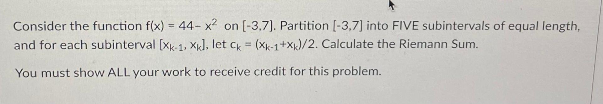 Solved Consider the function f(x)=44−x2 on [−3,7]. Partition | Chegg.com