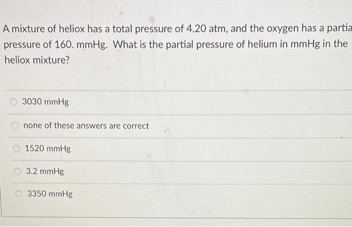 Solved A mixture of heliox has a total pressure of 4.20 atm, | Chegg.com