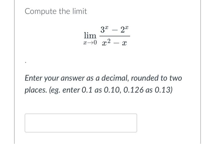 Solved Compute the limit limx→0x2−x3x−2x Enter your answer | Chegg.com