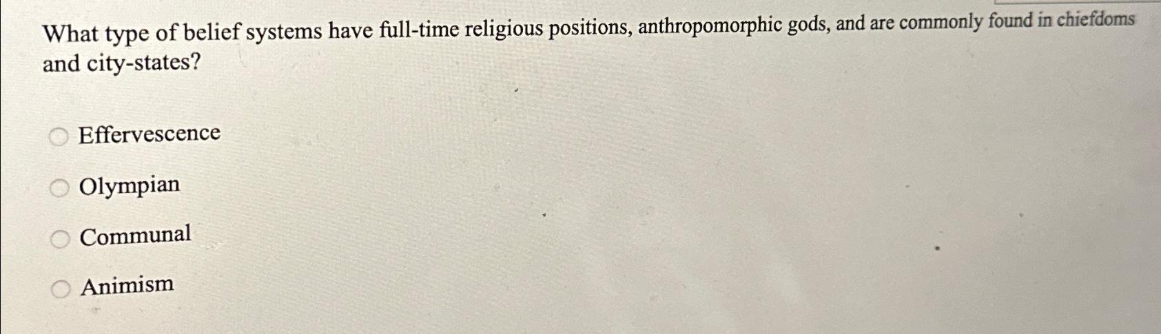 Solved What type of belief systems have full-time religious | Chegg.com