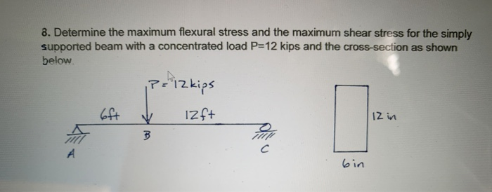 Solved 8. Determine the maximum flexural stress and the | Chegg.com