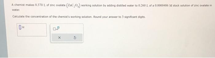 Solved A chemist makes 0.370 L of zinc oxalate (ZnC2O4) | Chegg.com