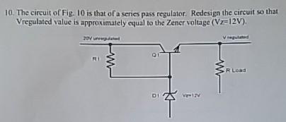 Solved The circuit of Fig. 10 ﻿is that of a series pass | Chegg.com