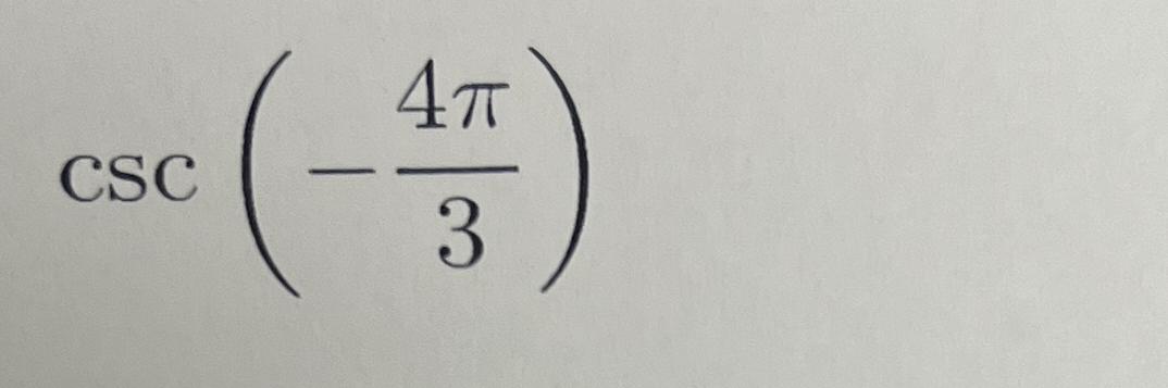 Solved csc(-4π3) | Chegg.com