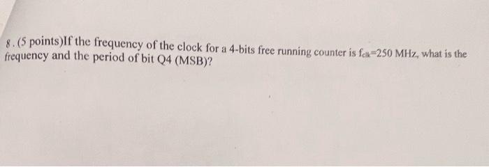 Solved 8. (5 points)If the frequency of the clock for a | Chegg.com