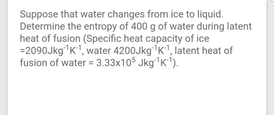 Solved Suppose that water changes from ice to liquid. | Chegg.com