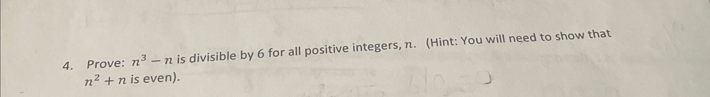 Prove: n3-n ﻿is divisible by 6 ﻿for all positive | Chegg.com