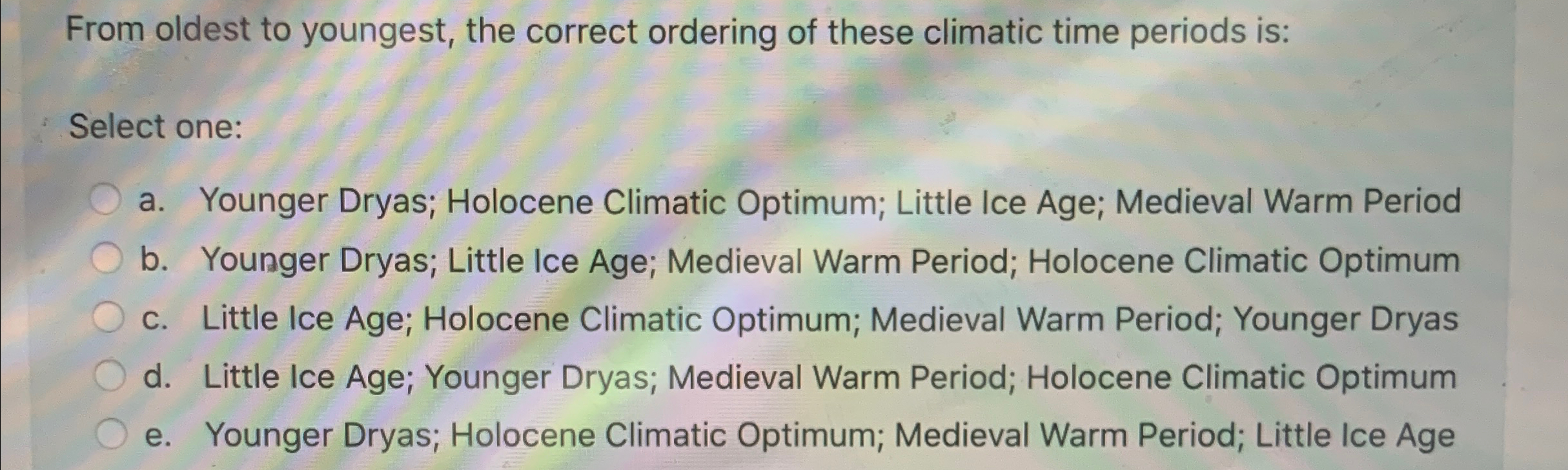 Solved From oldest to youngest, the correct ordering of | Chegg.com
