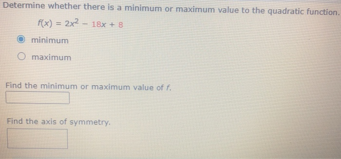 Solved Determine whether there is a minimum or maximum value | Chegg.com
