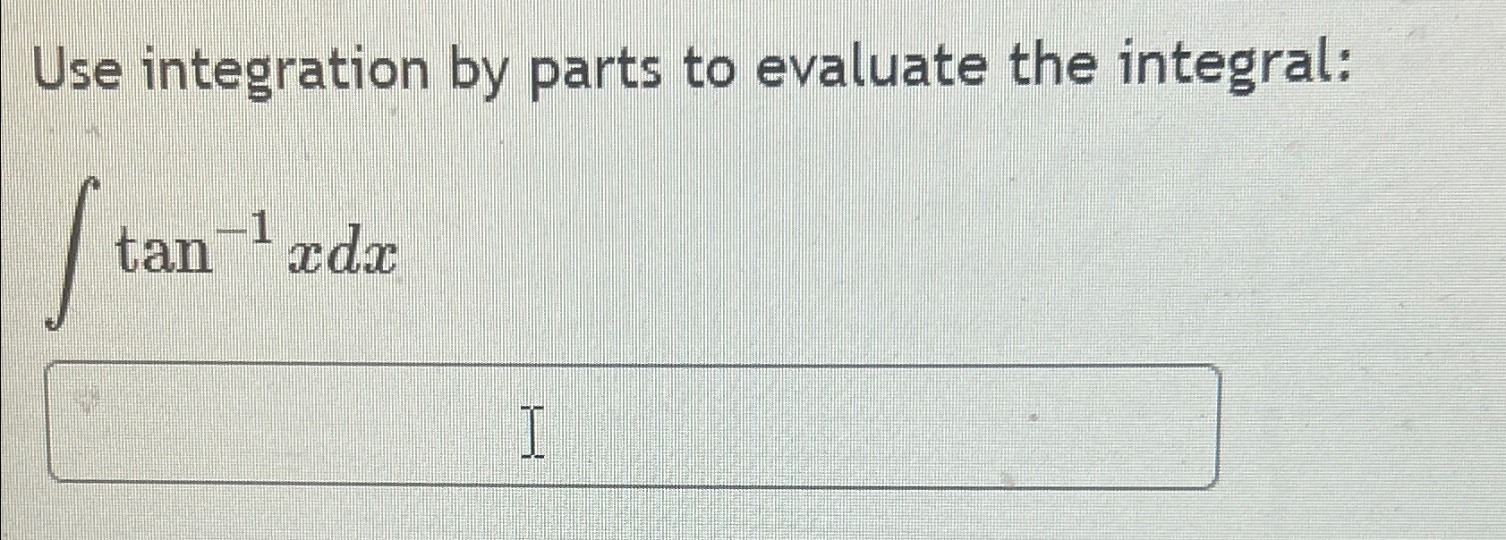 Solved Use integration by parts to evaluate the | Chegg.com