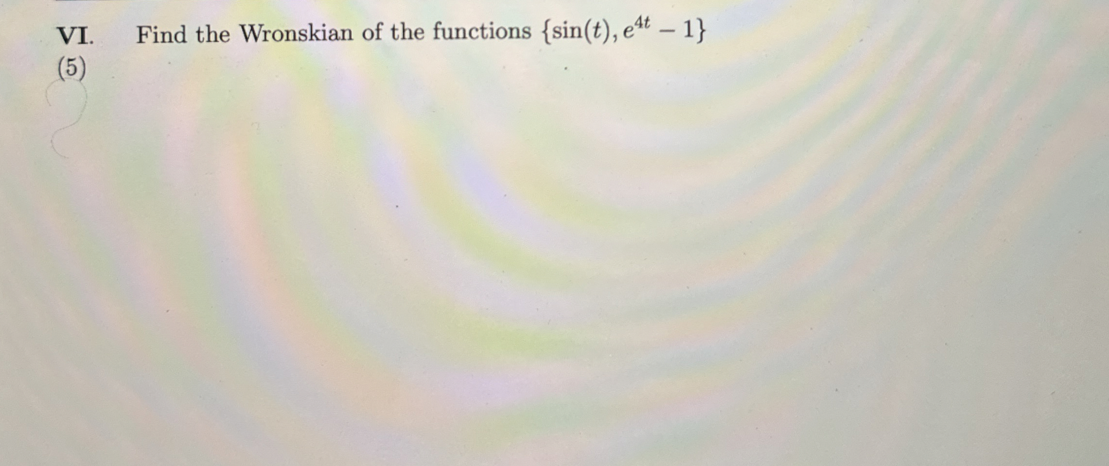 Solved VI. ﻿Find the Wronskian of the functions | Chegg.com