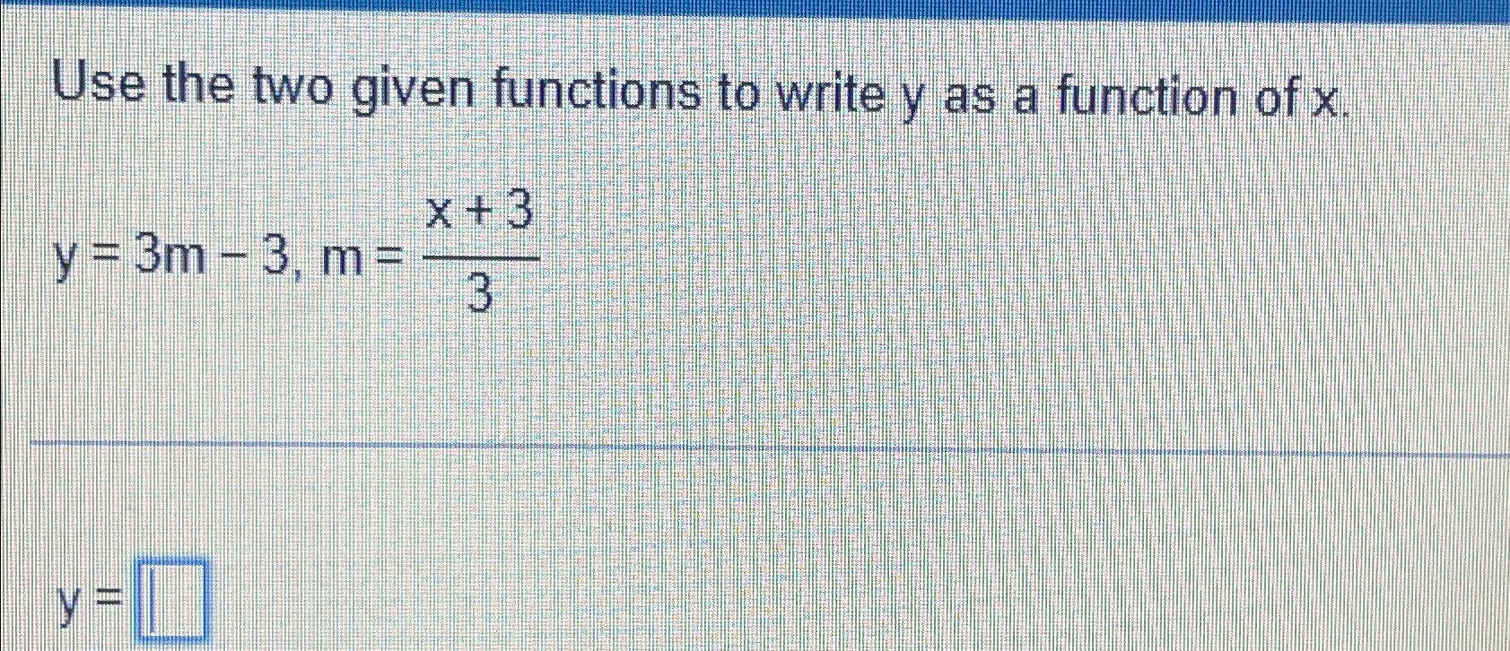 Solved Use the two given functions to write y ﻿as a function | Chegg.com