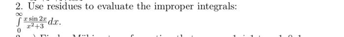Solved 2. Use residues to evaluate the improper integrals: S | Chegg.com