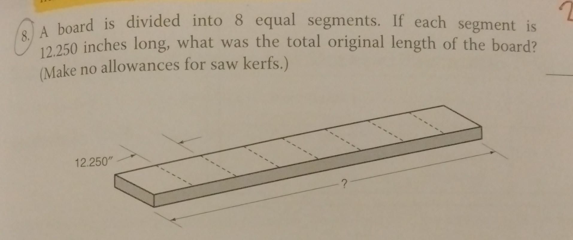 Solved 8. A board is divided into 8 equal segments. If each | Chegg.com