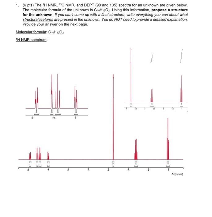 1. (6 pts) The 1H NMR, 13C NMR, and DEPT ( 90 and 135 | Chegg.com