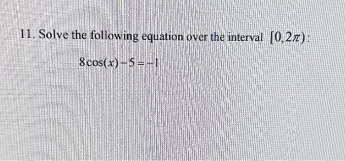 Solved 10. Solve the following equation over the interval | Chegg.com