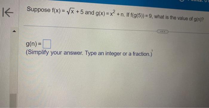 Solved Suppose f(x)=x+5 and g(x)=x2+n. If f(g(5))=9, what is | Chegg.com