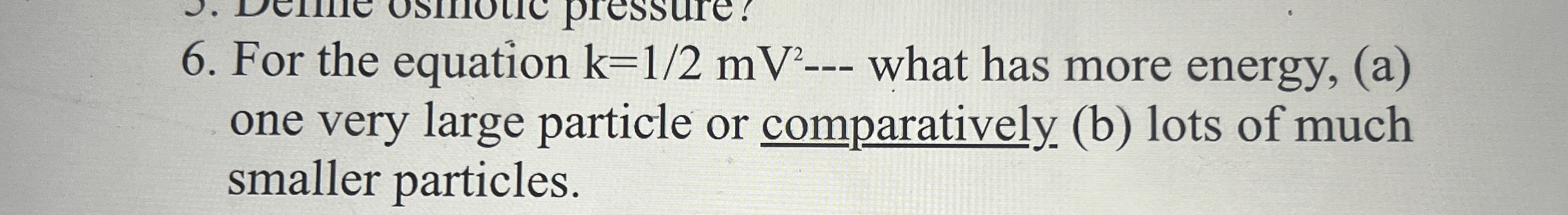 Solved For the equation k=12mV2--- ﻿what has more energy, | Chegg.com