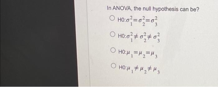 Solved In ANOVA, the null hypothesis can be? | Chegg.com