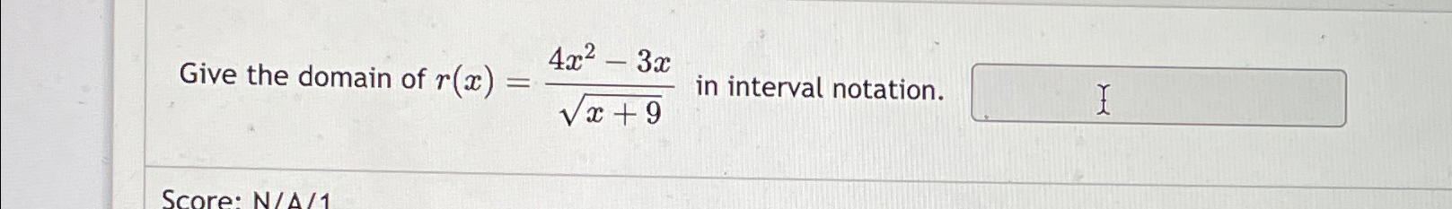 Solved Give the domain of r(x)=4x2-3xx+92 ﻿in interval | Chegg.com