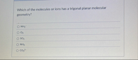 Solved Which of the molecules or ions has a trigonal planar | Chegg.com