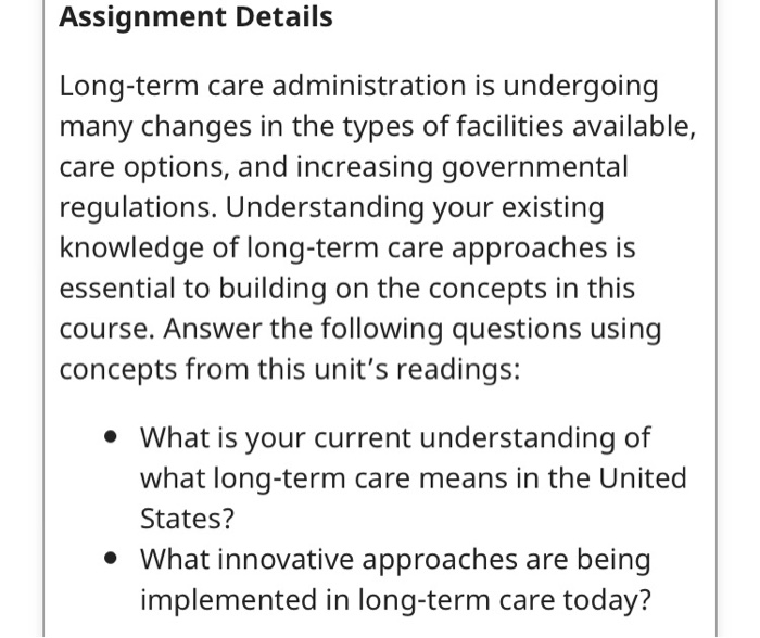 Solved Assignment Details Long-term care administration is | Chegg.com