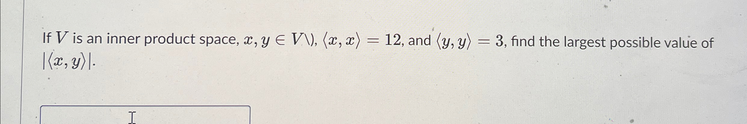 Solved If V ﻿is an inner product space, (x,x)=12, ﻿and | Chegg.com