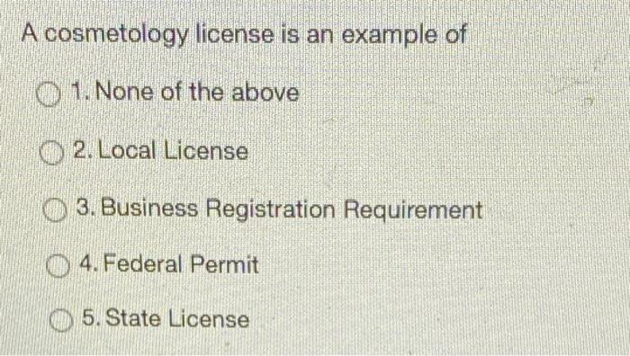 Solved A cosmetology license is an example of O 1. None of | Chegg.com